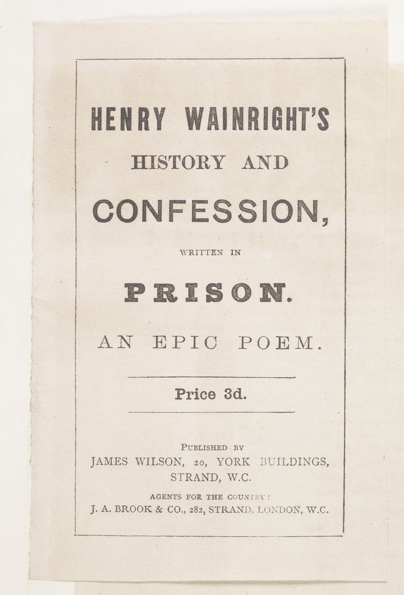 Henry Wainwright's History and Confession, written in Prison. An Epic ...